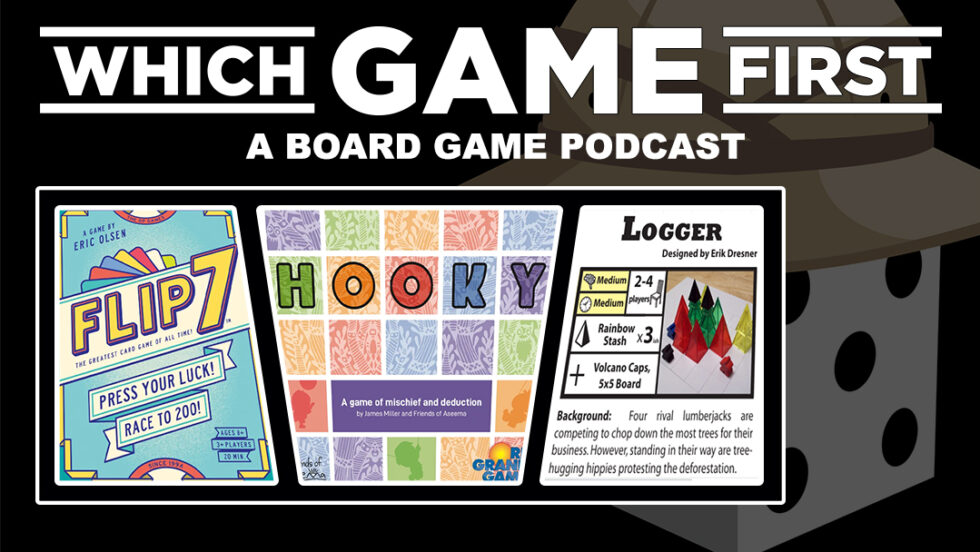 239: Flip 7 | Hooky | Logger – Which Game First